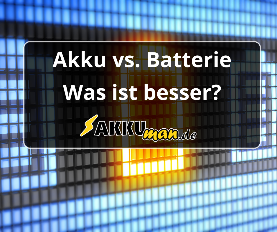 Akku vs. Batterie – was ist besser?